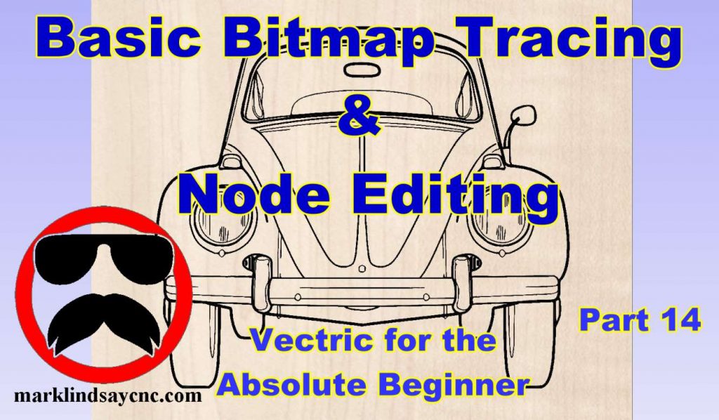 Vectric Software for the Absolute Beginner - Part 14 - Mark Lindsay CNC
