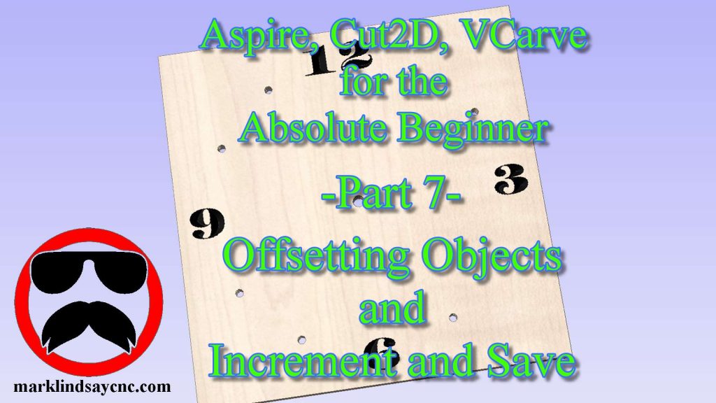 Vectric Software for the Absolute Beginner Part - 7 - Mark Lindsay CNC
